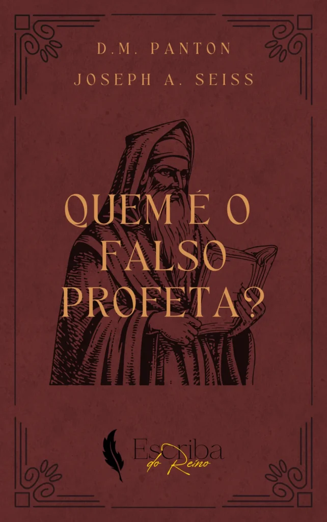 Quem é o Falso Profeta – D. M. Panton e Joseph Seiss - DoPeregrino.com